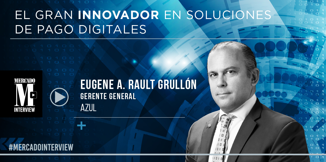 Eugene A. Rault Grullón: Azul, referente en soluciones de pago digitales